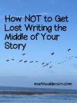 How Not to Get Lost Writing the Middle of Your Novel, Memoir ...